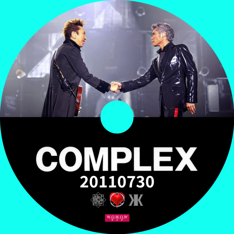 COMPLEX 東京ドームLIVE ～日本一心～拡大版 ＆ 2024年のWOWOW放送の録画保存用のブルーレイ自作ラベル - blog | hoteimode.net